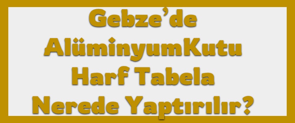 Kutu Harf Tabela Tasarımında Trendler | Kutu Harf İmalat